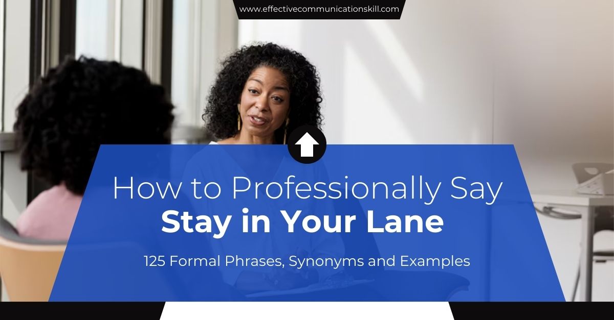 How to Professionally Say Stay in Your Lane (125 Formal Phrases, Synonyms and Examples ...