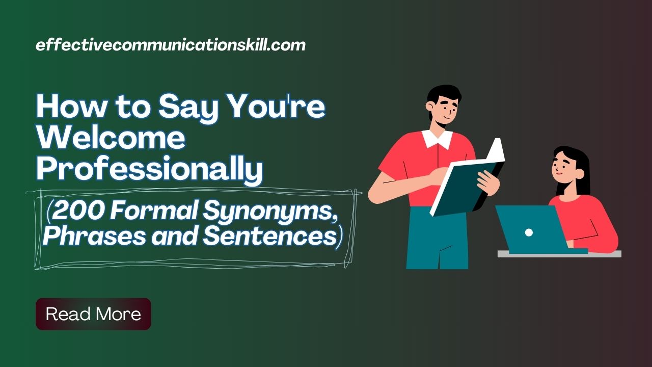 How to Say You're Welcome Professionally (200 Formal Synonyms, Phrases ...
