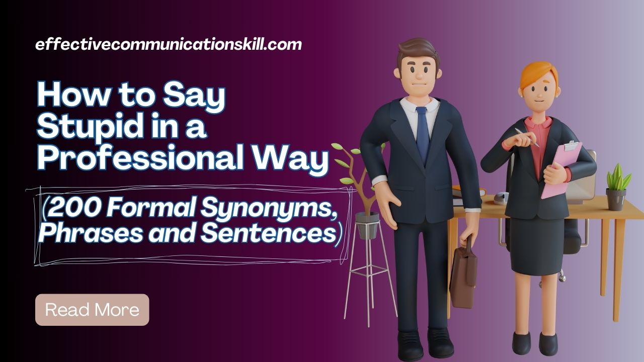 How to Say Stupid in a Professional Way (200 Formal Synonyms, Phrases ...