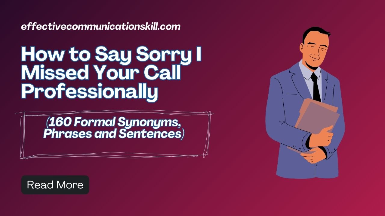 How to Say Sorry I Missed Your Call Professionally (160 Formal Synonyms ...