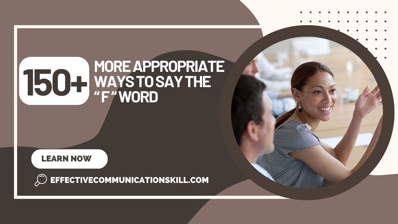 150+ More Appropriate Ways To Say The F Word - Effective Communication ...