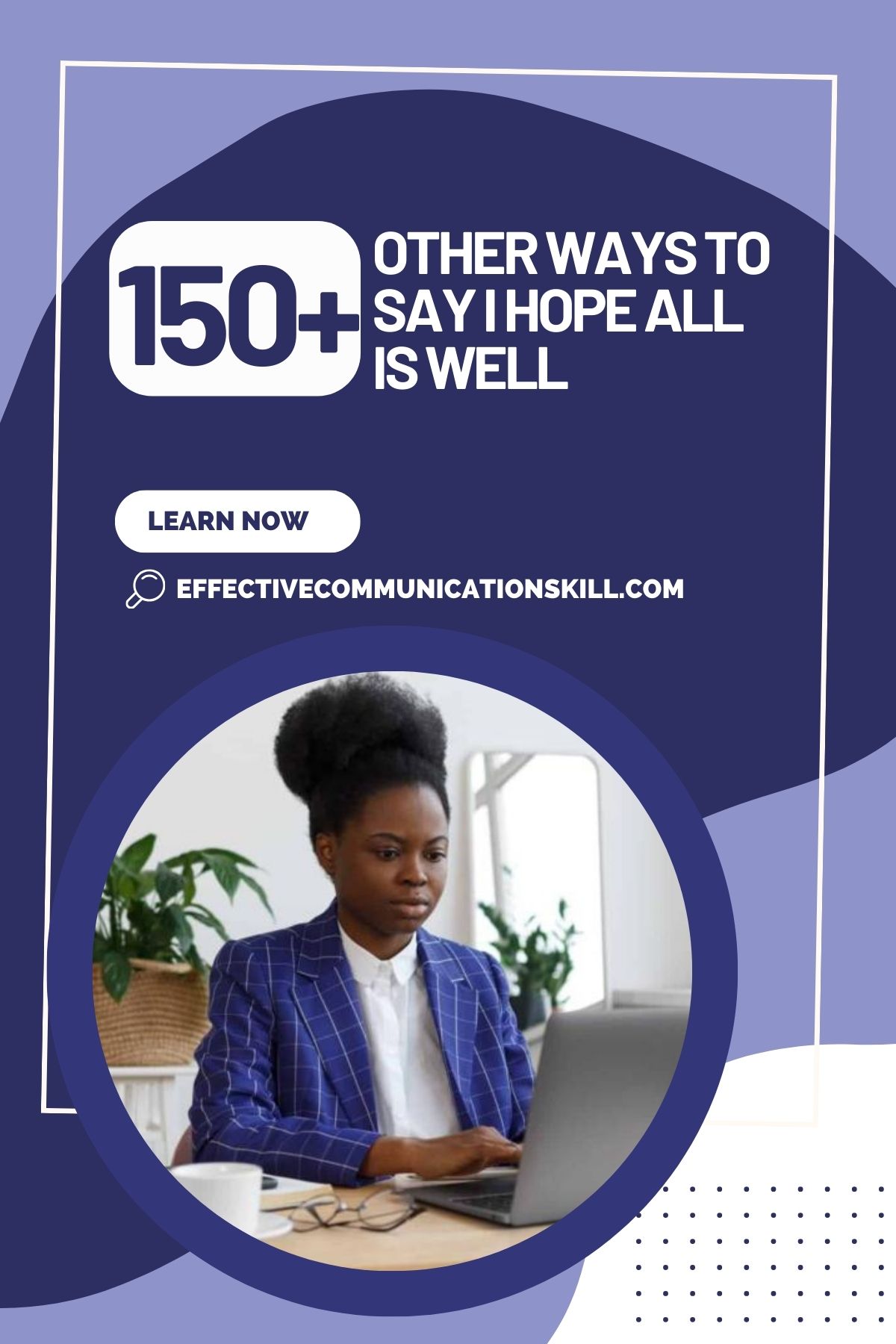 150+ Other Ways To Say I Hope All Is Well - Effective Communication Skills