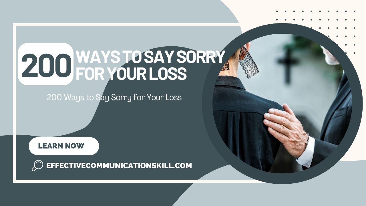 200 Ways to Say Sorry for Your Loss - Effective Communication Skills