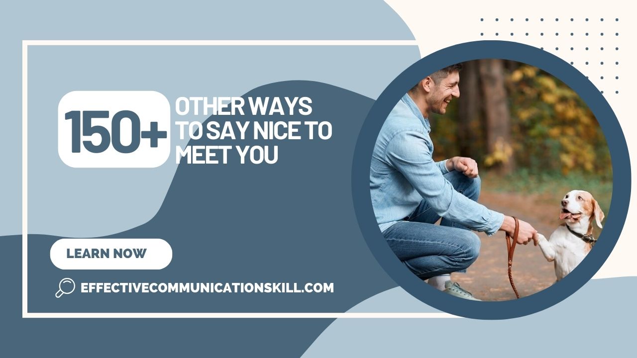 150+ Other Ways To Say Nice To Meet You - Effective Communication Skills
